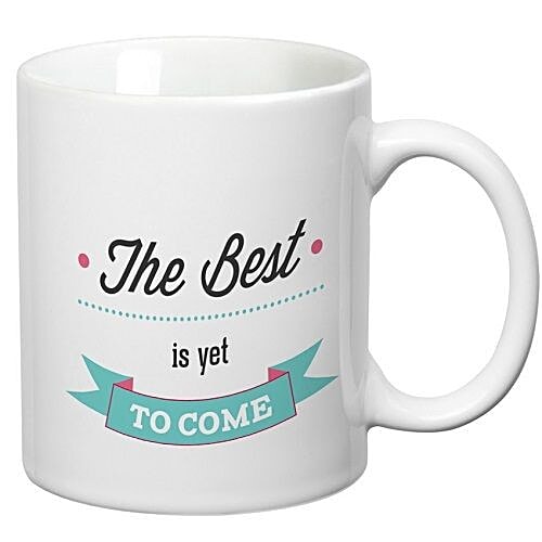 Buy Prithish Mug The Best Is Yet To Come 1 Pc Online at the Best Price ...